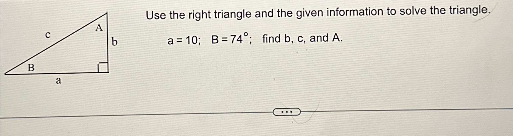 Solved Use the right triangle and the given information to | Chegg.com