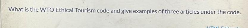 Solved What is the WTO Ethical Tourism code and give | Chegg.com