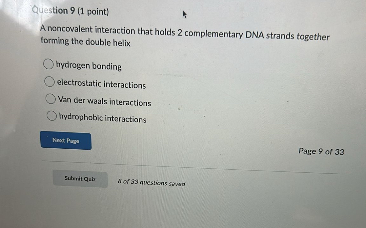 [Solved]: Question 9 (1 point) A noncovalent interaction tha