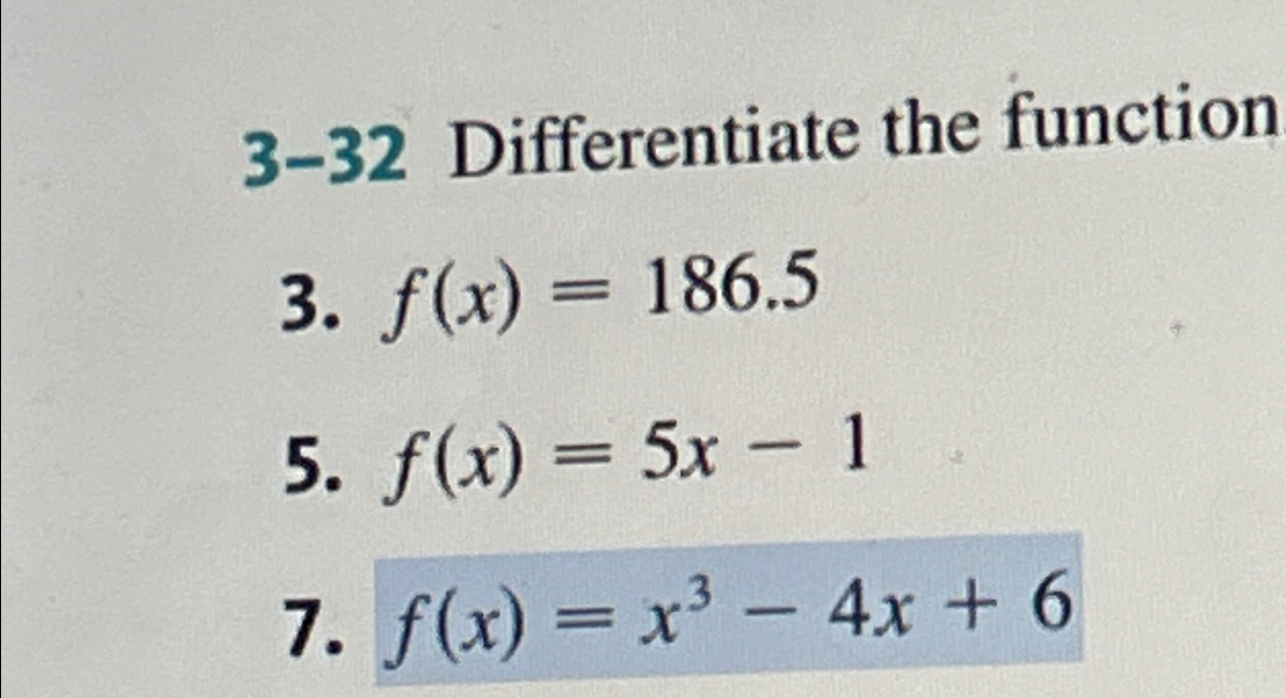Solved 3-32 ﻿Differentiate the function7. f(x)=x3-4x+6 | Chegg.com