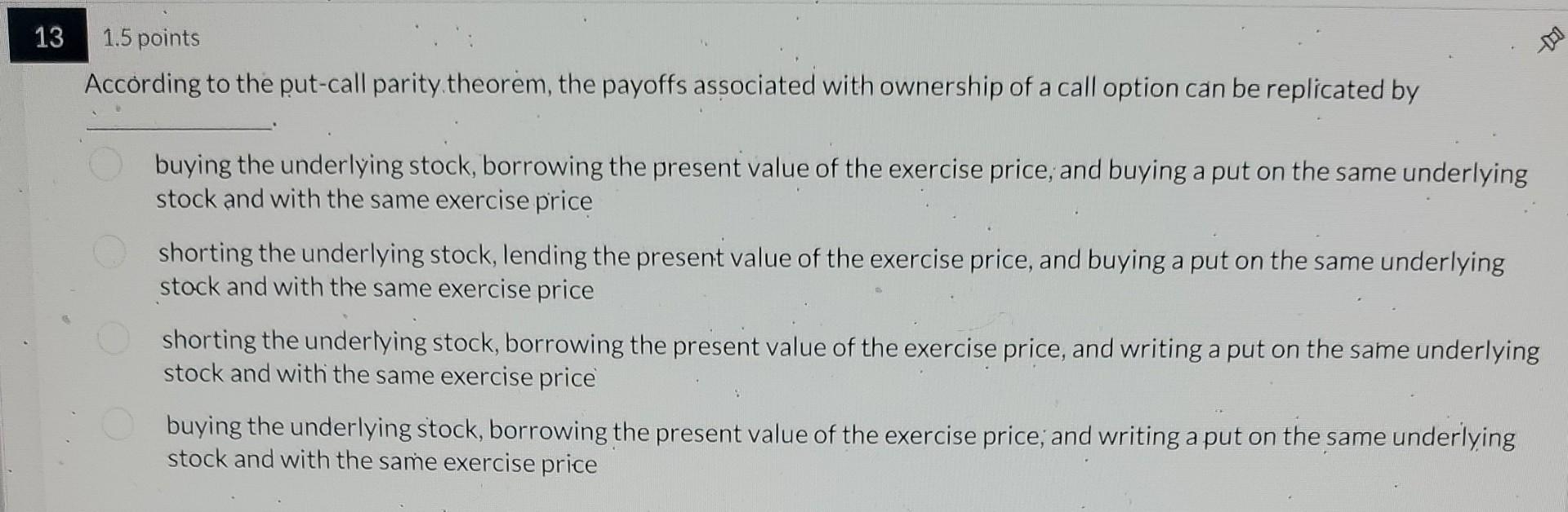 Solved 1.5 points According to the put-call parity theorem, | Chegg.com