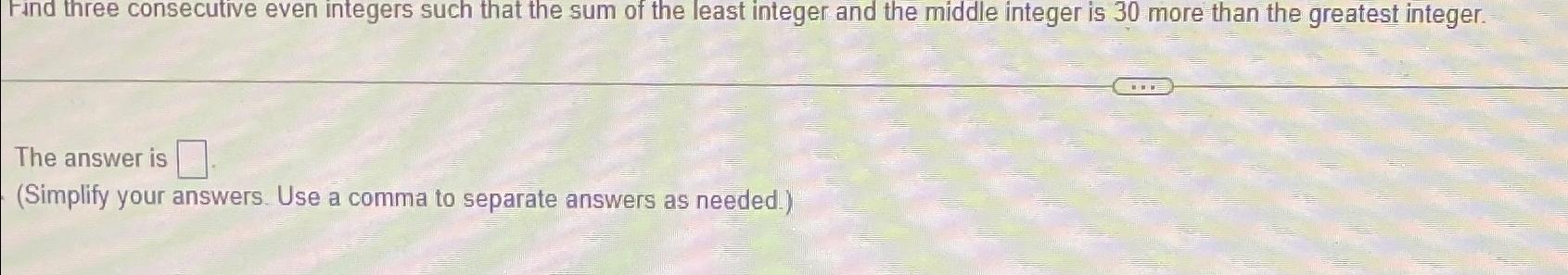 Solved Find three consecutive even integers such that the | Chegg.com