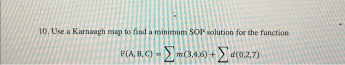 Solved 10 Use A Karnaugh Map To Find A Minimum Sop Solution 4280