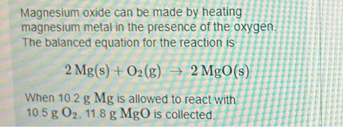 Solved Magnesium oxide can be made by heating magnesium | Chegg.com