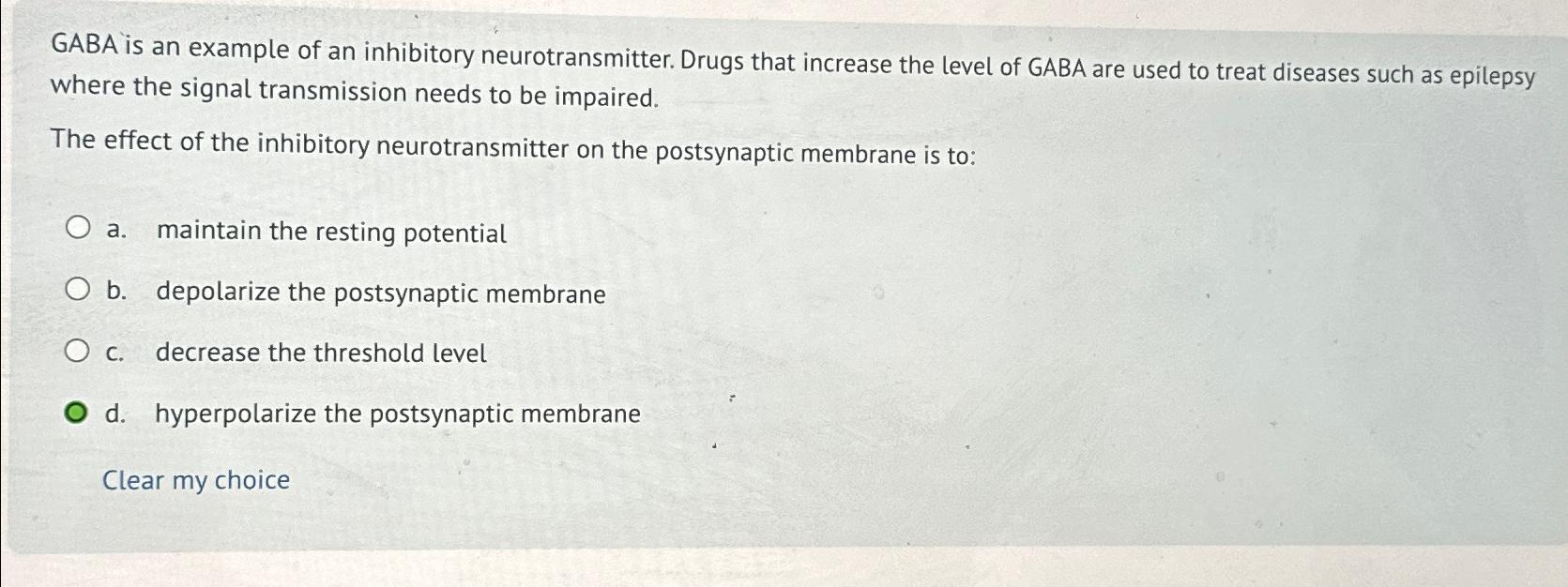 Solved GABA is an example of an inhibitory neurotransmitter. | Chegg.com