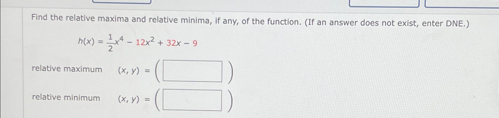 Solved Find the relative maxima and relative minima, if any, | Chegg.com