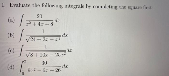 Solved 1. Evaluate the following integrals by completing the | Chegg.com