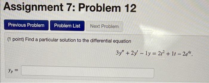 Solved Assignment 7: Problem 12 (1 point) Find a particular | Chegg.com Solved Assignment 7: Problem 12 (1 point) Find a particular | Chegg.com