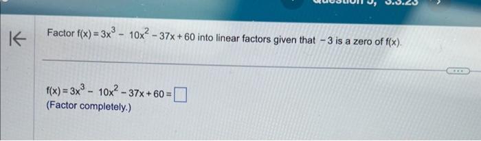 Solved Factor f(x)=3x3+2x2−53x+60 into linear factors given | Chegg.com