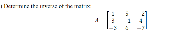 Solved Determine the inverse of the matrix:Determine the | Chegg.com