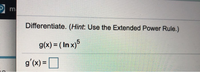 Solved Differentiate. (Hint: Use the Extended Power Rule.) | Chegg.com