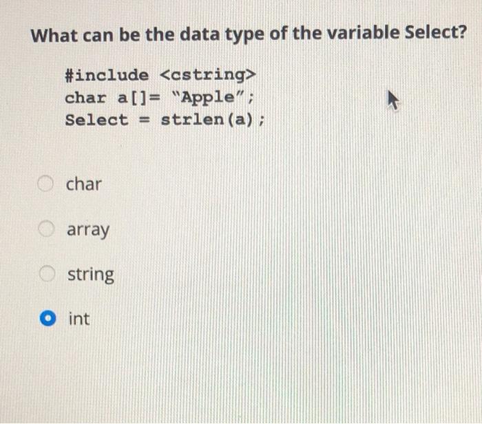 Solved What can be the data type of the variable Select? | Chegg.com