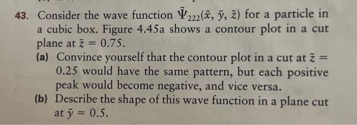 Solved 43. Consider the wave function Ψ~222(x~,y~,z~) for a | Chegg.com