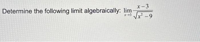 Solved Determine the following limit algebraically: | Chegg.com