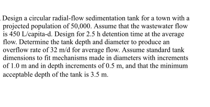 Solved Design a circular radial-flow sedimentation tank for | Chegg.com