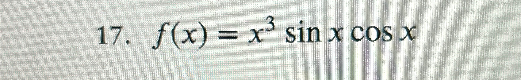 Solved f(x)=x3sinxcosx ﻿Find the derivative | Chegg.com
