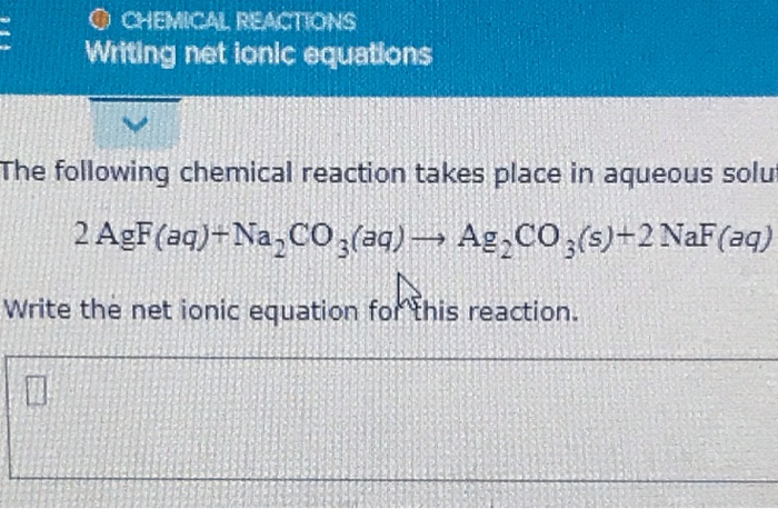 Solved O CHEMICAL REACTIONS Writing net ionic equations The | Chegg.com