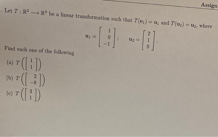Solved Assign Let T: R2 R3 be a linear transformation such | Chegg.com