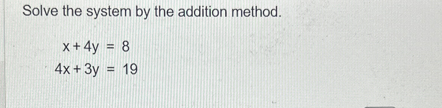 Solved Solve the system by the addition | Chegg.com