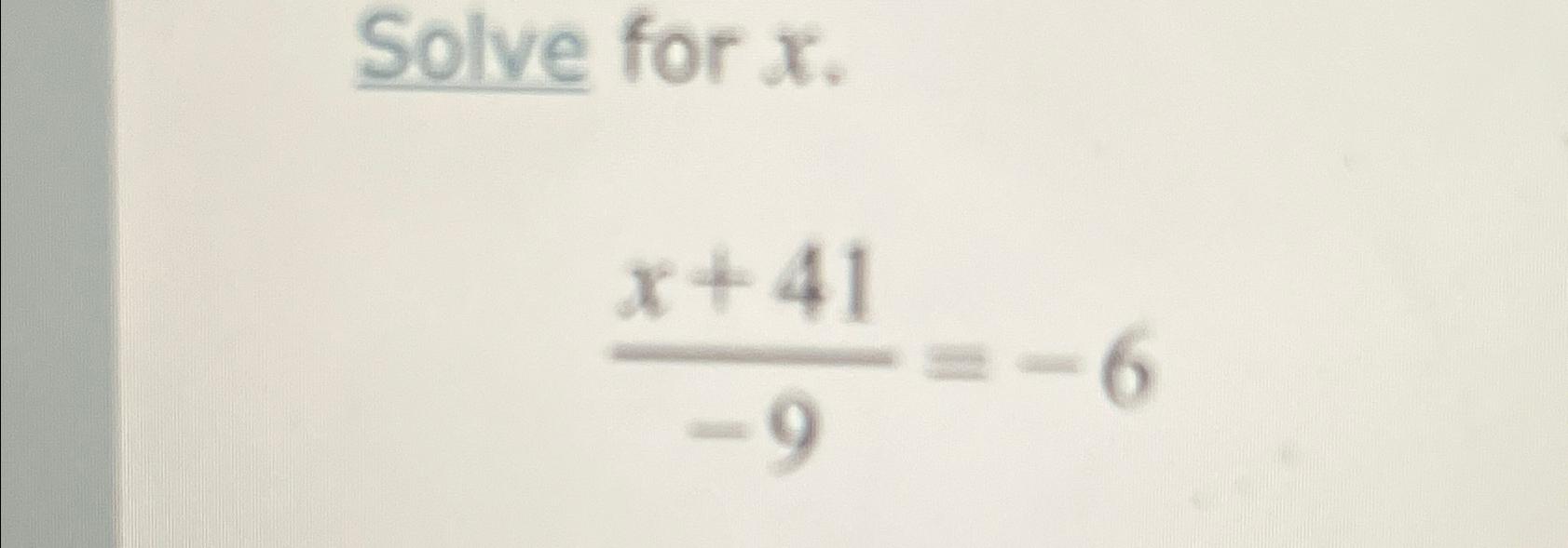 Solved Solve for x.x+41-9=-6 | Chegg.com