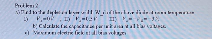 Solved Problem 2: a) Find to the depletion layer width W−d | Chegg.com