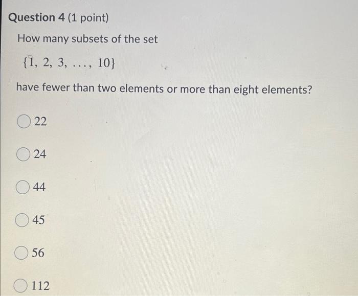 Solved Question 4 (1 point) How many subsets of the set {1, | Chegg.com
