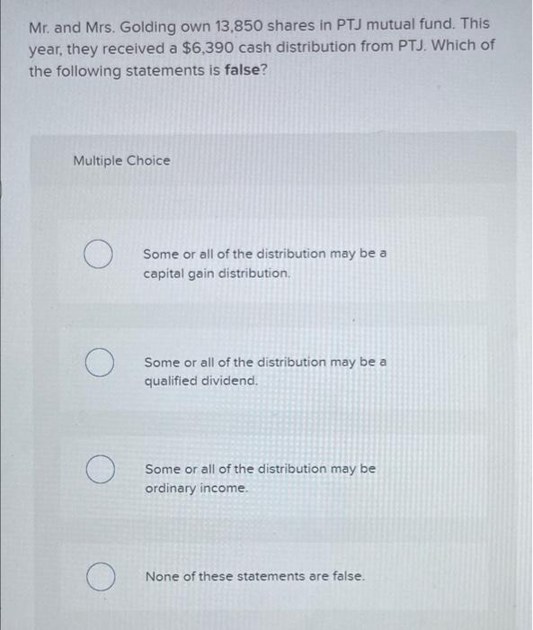 Solved Mr. and Mrs. Golding own 13,850 shares in PTJ mutual | Chegg.com