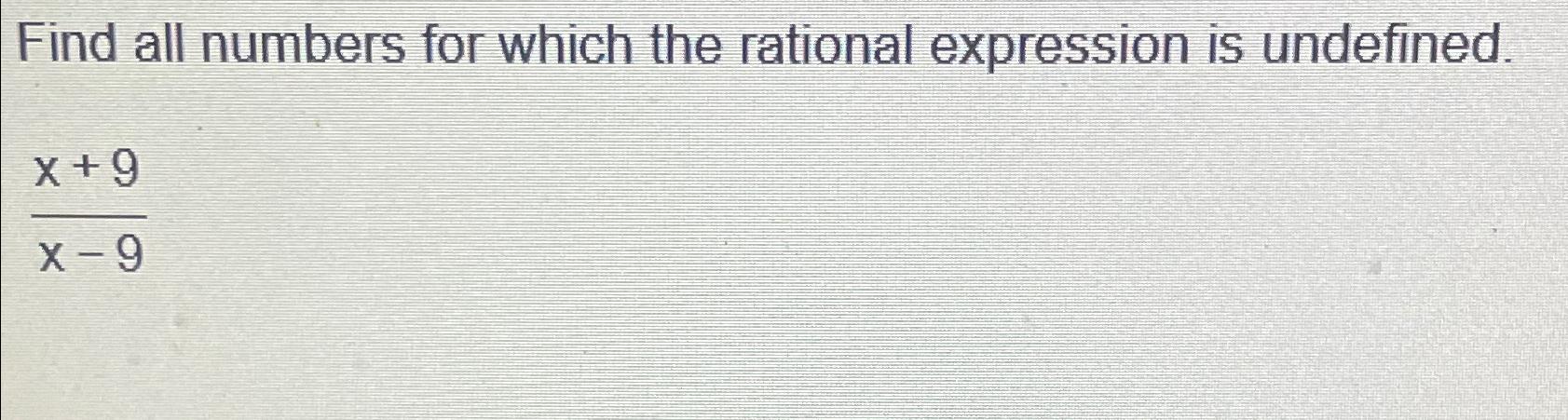 Solved Find all numbers for which the rational expression is | Chegg.com