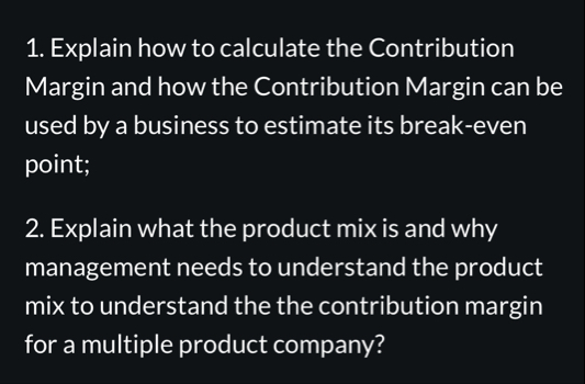 Solved Explain how to calculate the Contribution Margin and | Chegg.com