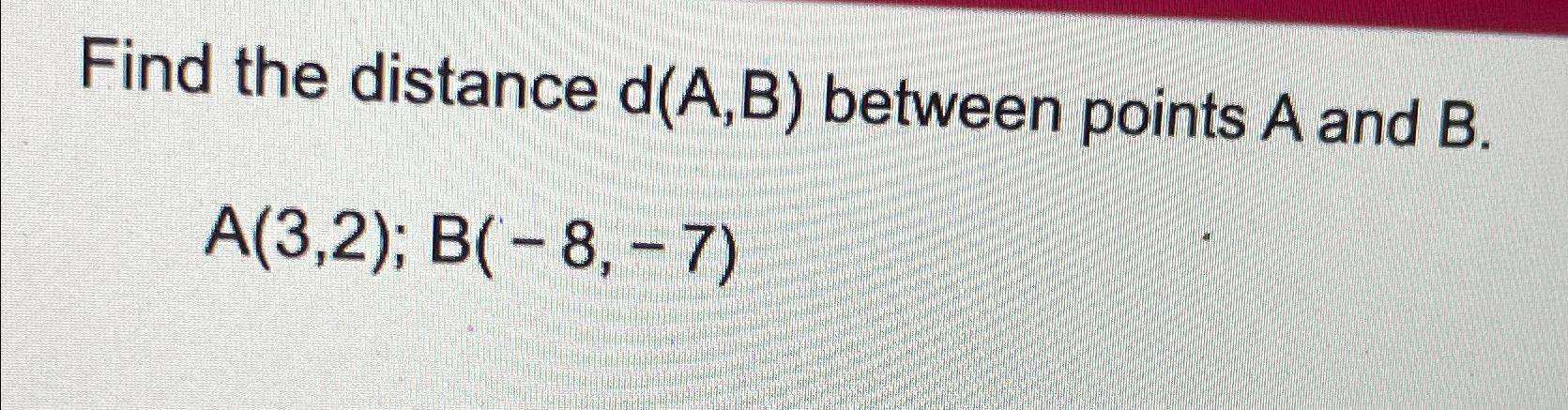 Solved Find the distance d(A,B) ﻿between points A and | Chegg.com
