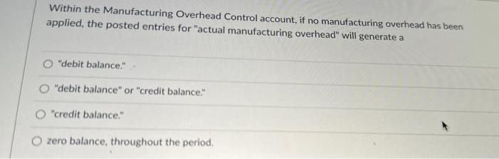 Solved Within the Manufacturing Overhead Control account, if | Chegg.com