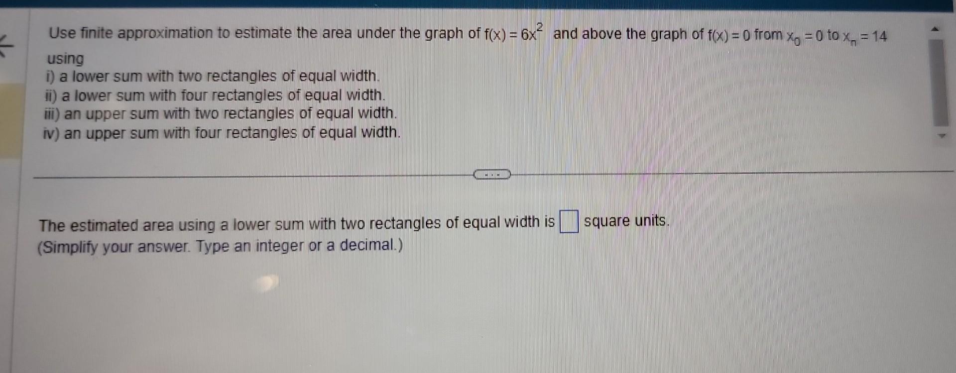 Solved Use Finite Approximation To Estimate The Area Under