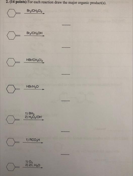 Solved 2. (14 points) For each reaction draw the major | Chegg.com