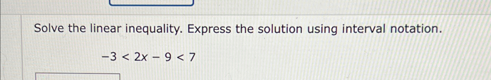 Solved Solve the linear inequality. Express the solution | Chegg.com