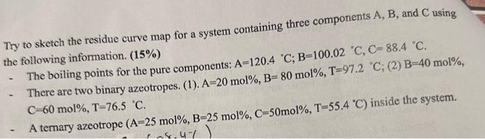Solved Try to sketch the residue curve map for a system | Chegg.com