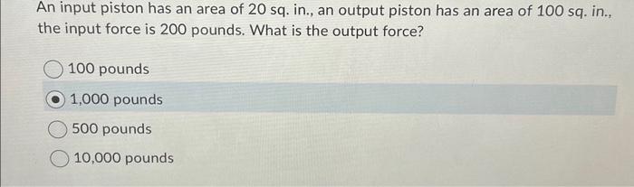 Solved An input piston has an area of 20 sq. in., an output | Chegg.com