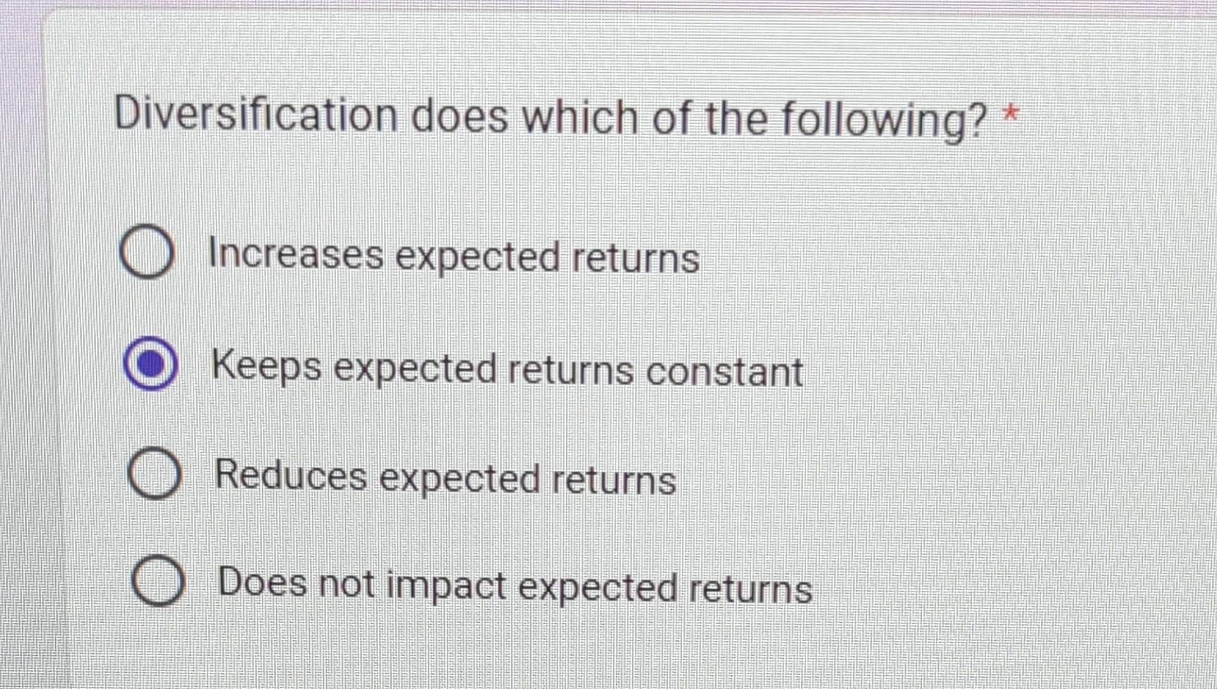 Solved Diversification does which of the following? * | Chegg.com