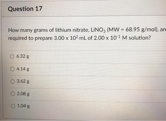 Solved Question 17 How many grams of lithium nitrate, LiNO3 | Chegg.com