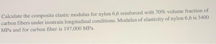 Solved Calculate the composite elastic modulus for nylon 6,6 | Chegg.com