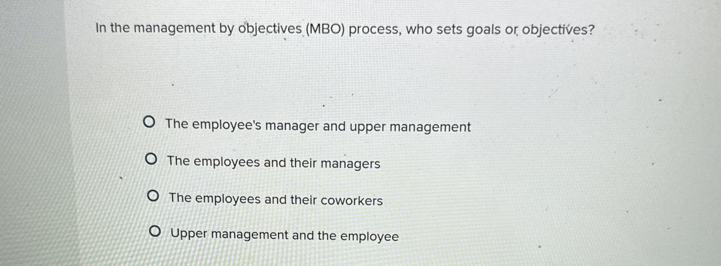 Solved In the management by objectives (MBO) ﻿process, who | Chegg.com