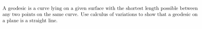 Solved A geodesic is a curve lying on a given surface with | Chegg.com