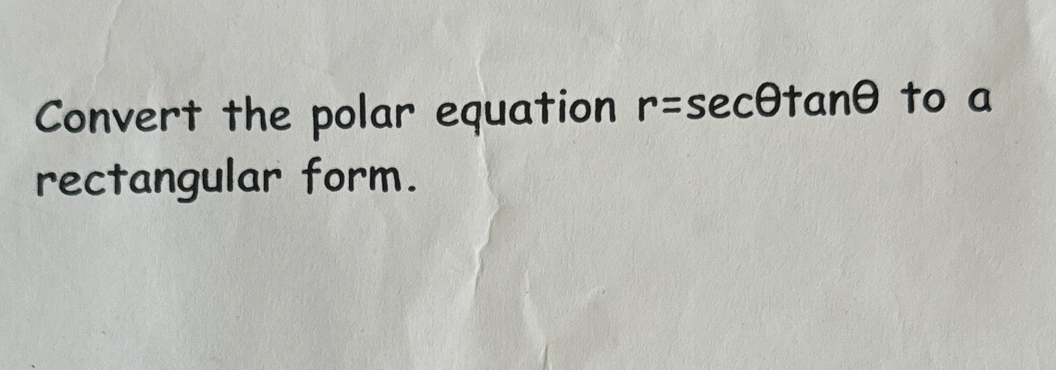 Solved Convert the polar equation r=secθtanθ ﻿to a | Chegg.com