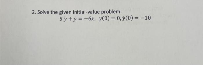 Solved 2. Solve the given initial-value problem. | Chegg.com