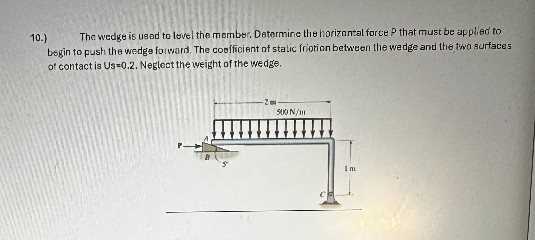 Solved 10.) ﻿The wedge is used to level the member. | Chegg.com