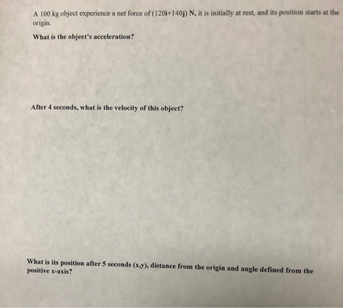 Solved A 100 kg object experience a net force of (120i+140j) | Chegg.com