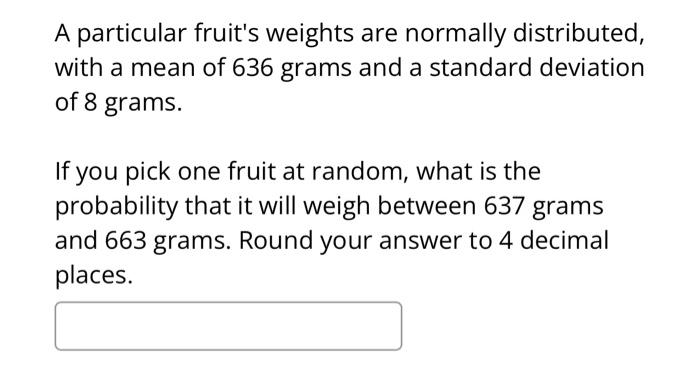 Solved A particular fruit's weights are normally | Chegg.com