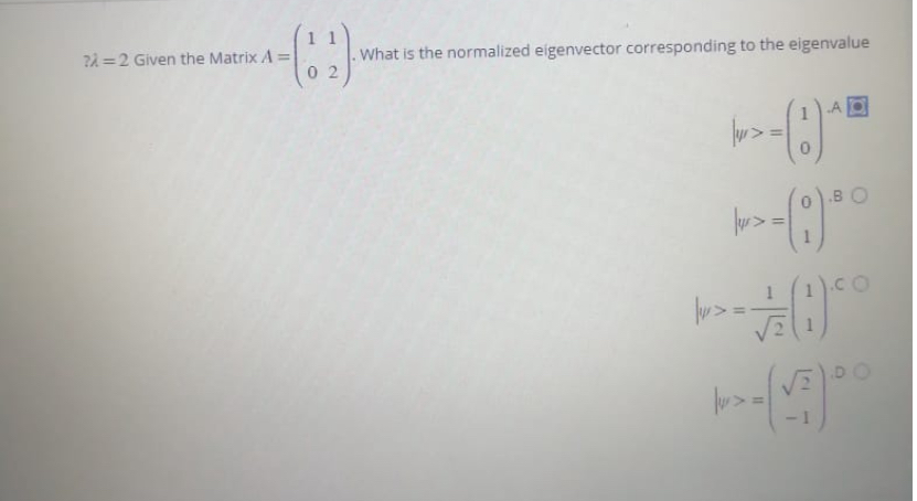 Solved ?λ=2 ﻿Given the Matrix A=([1,1],[0,2]). ﻿What is the | Chegg.com
