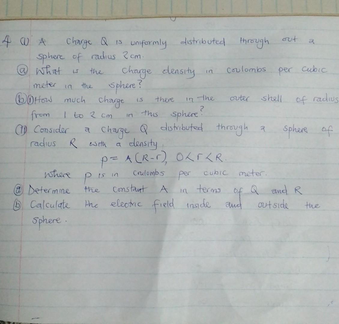 Solved 4 (1) A charge Q is uniformly distributed through out | Chegg.com