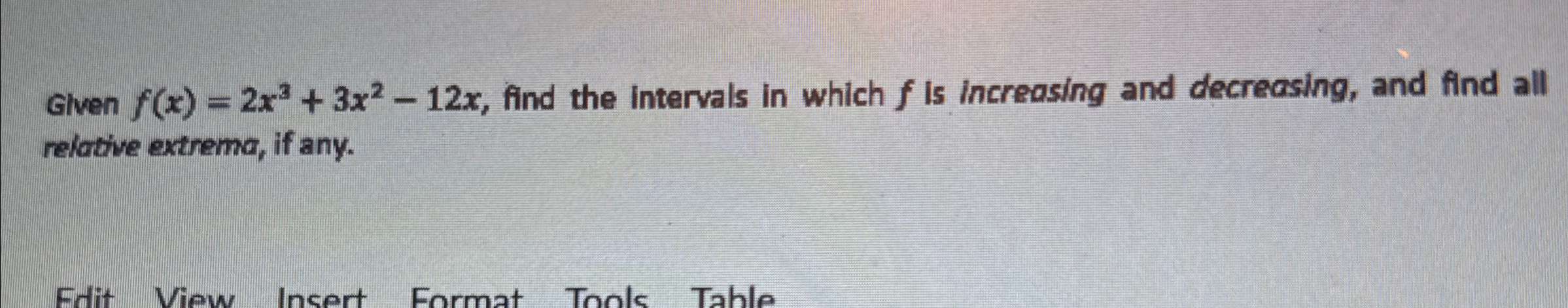 Solved Glven f(x)=2x3+3x2-12x, ﻿find the intervals in which | Chegg.com