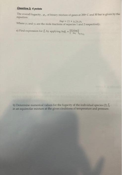 Solved Question 5: 6 points The overall fugacity , ϕ2, of | Chegg.com